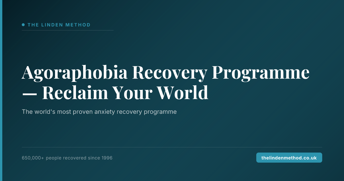 Agoraphobia Recovery Programme — Reclaim Your World | The Linden Method
